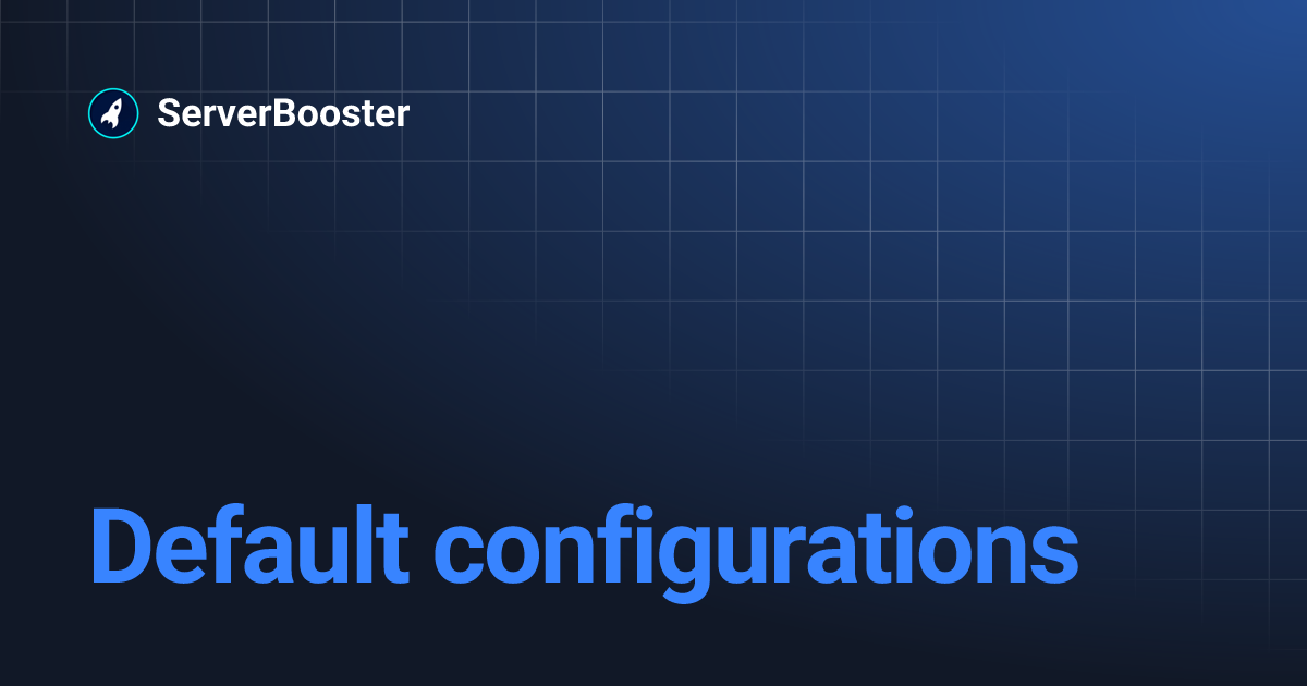Default configurations | ServerBooster